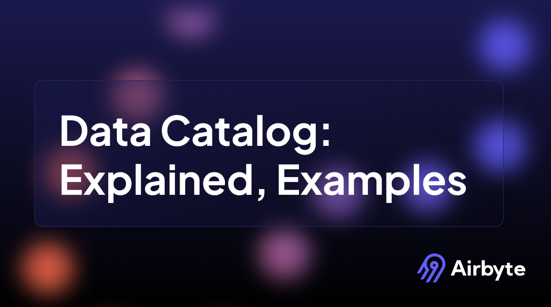 What Is a Data Catalog? Explained With Examples | Airbyte